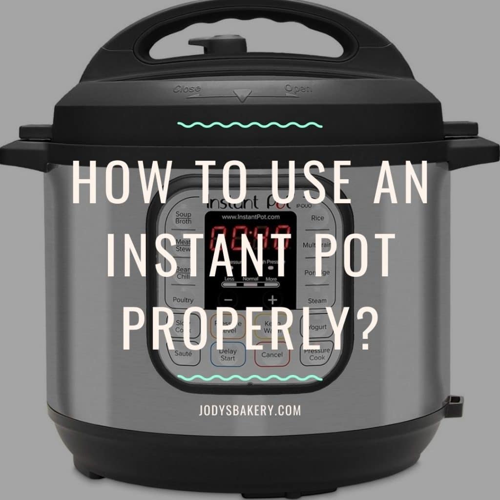 How to use an instant pot properly? - Jody's Bakery