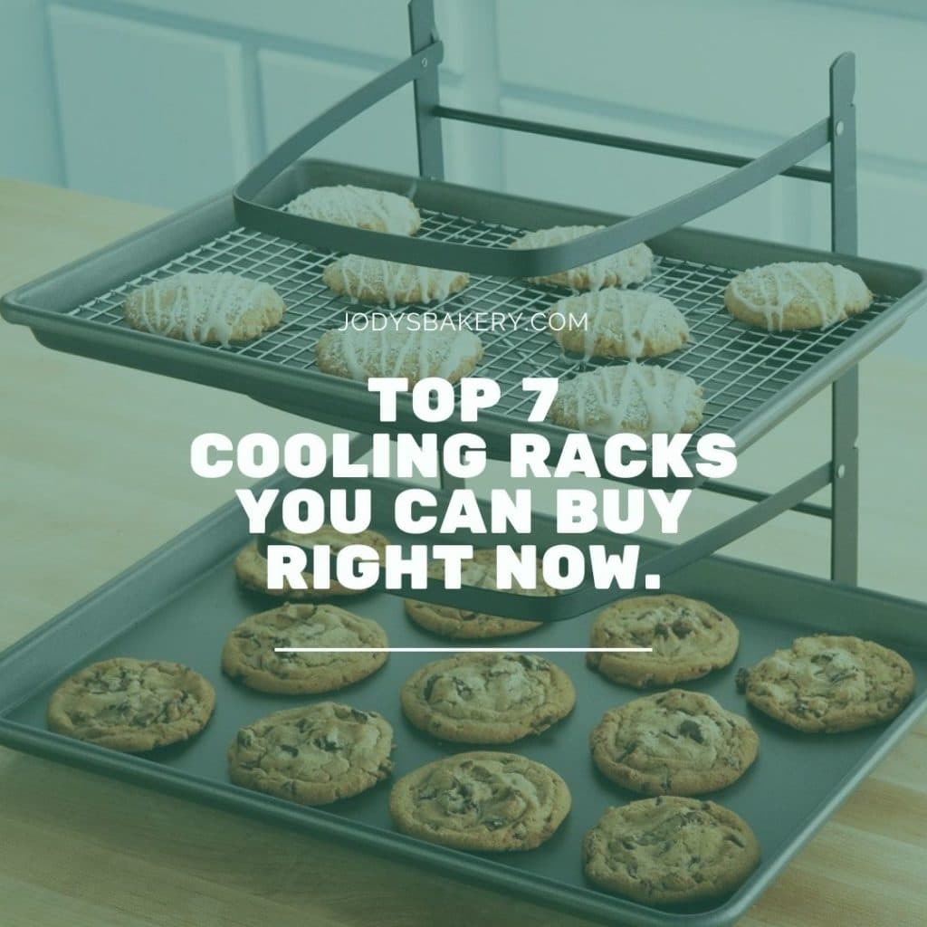 Top 7 Cooling Racks You Can Buy Right Now. - Jody's Bakery