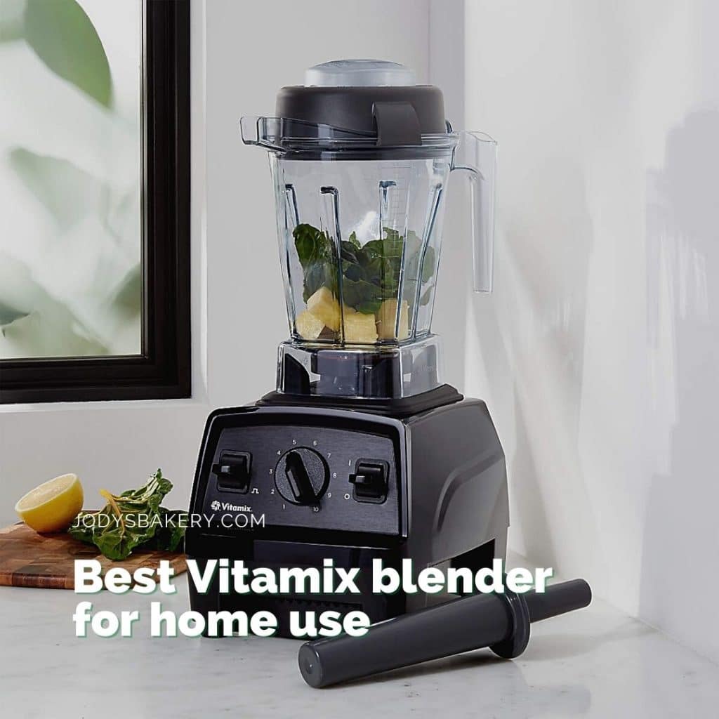 Best Vitamix blender for home use - Jody's Bakery