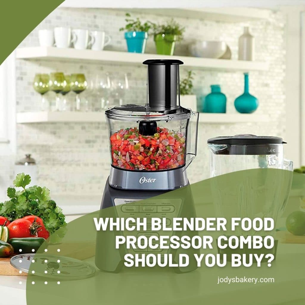 Which Blender Food Processor Combo Should You Buy? - Jody's Bakery