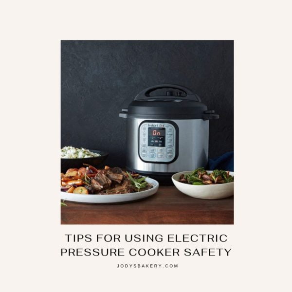 Tips For Using Electric Pressure Cooker Safety - Jody's Bakery