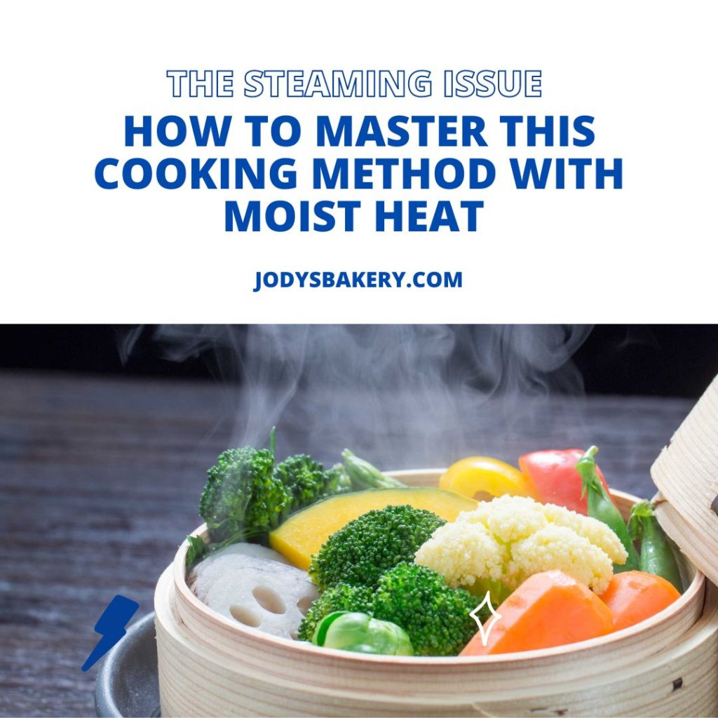The Steaming Issue - How to Master This Cooking Method With Moist Heat ...